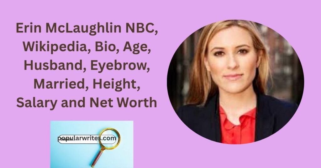 Erin McLaughlin NBC, Wikipedia, Bio, Age, Husband, Eyebrow, Married, Height, Salary and Net Worth